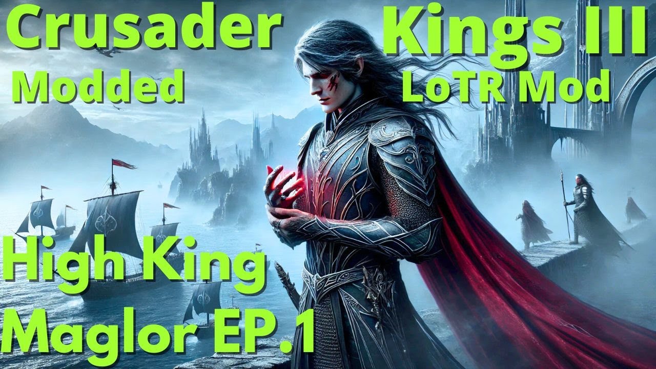 A Fëanorian King! CK3 Modded - LotR High King Maglor Ep.1 - YouTube