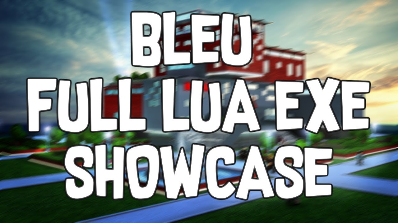 Roblox - Bleu Exploit - Full Lua. Exe - (SHOWCASE!) - YouTube