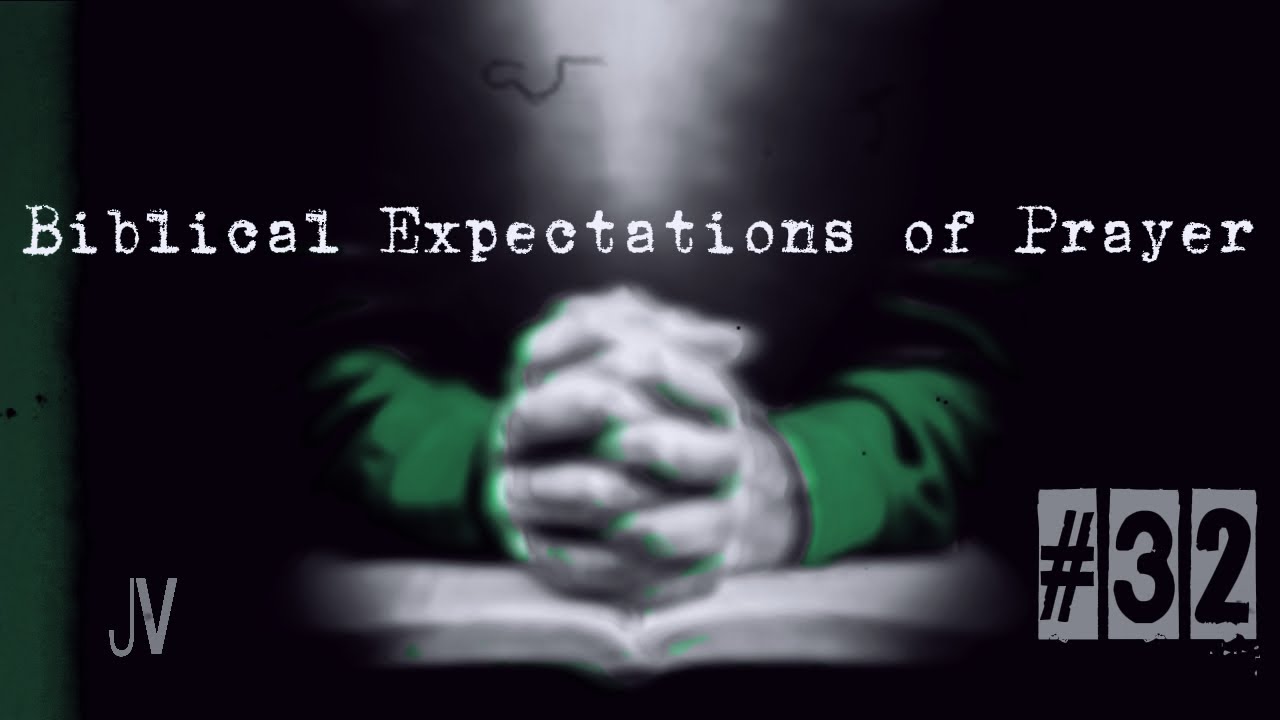 Biblical Expectations of Prayer | Ep. 32 - YouTube