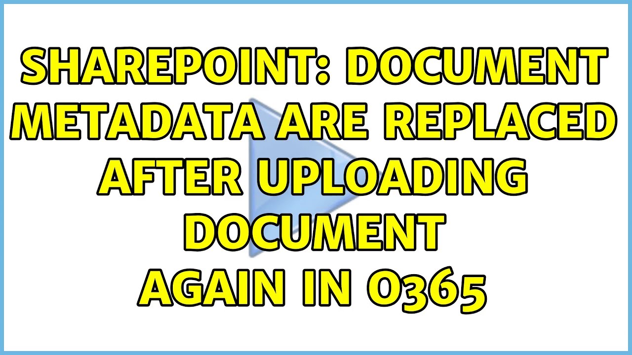 Sharepoint Document Metadata Are Replaced After Uploading Document Again In O365 Youtube
