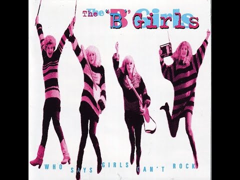 The 'B' Girls - Who Says Girls Can't Rock (1997) FULL ALBUM - YouTube