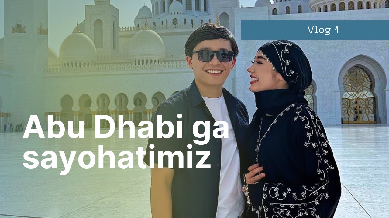 O’zbekiston blogerlari bilan Abu Dhabi da sayohat . 1-qism Vlog. - YouTube