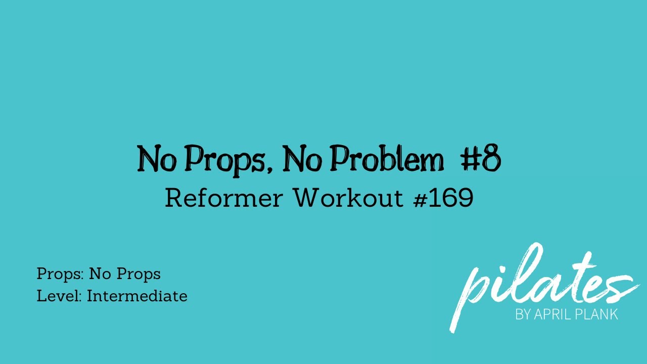 No Props, No Problem #8 –Reformer Workout #169 (No Props - INT) - YouTube