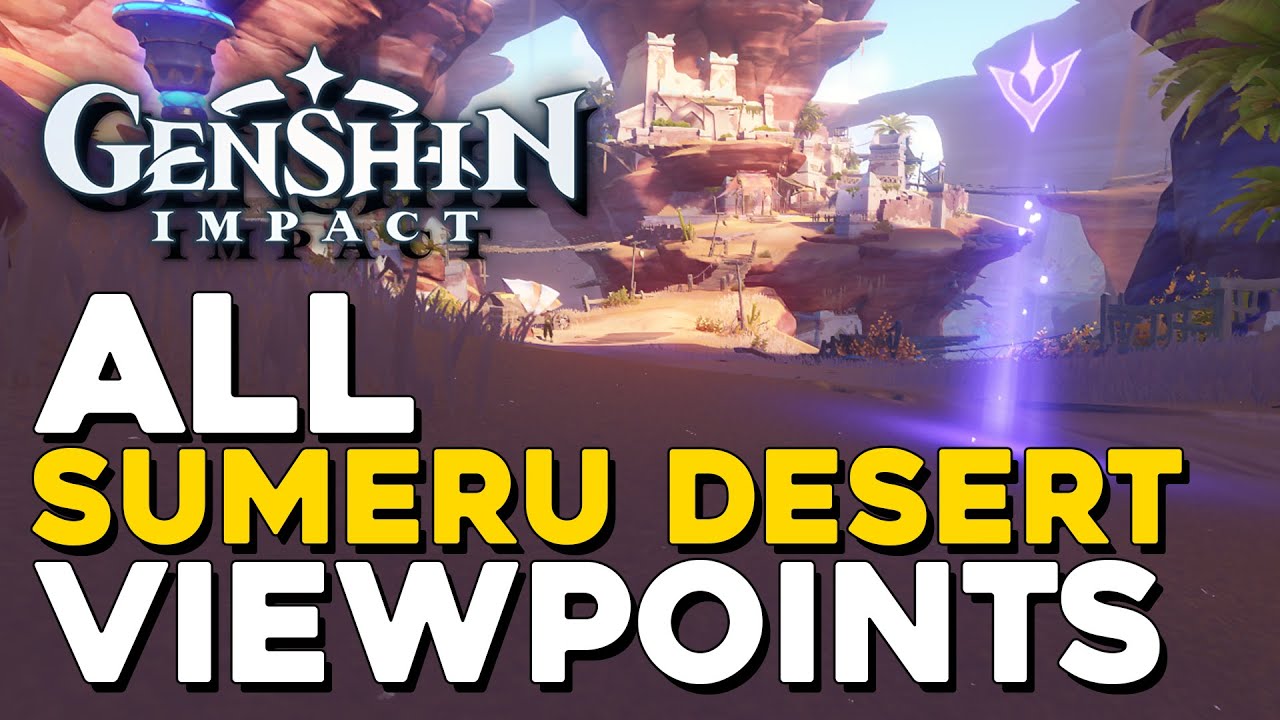 Genshin Impact All Sumeru Desert Viewpoint Locations - YouTube