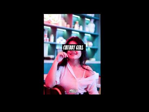 2TELLS - CHUBBY GIRL