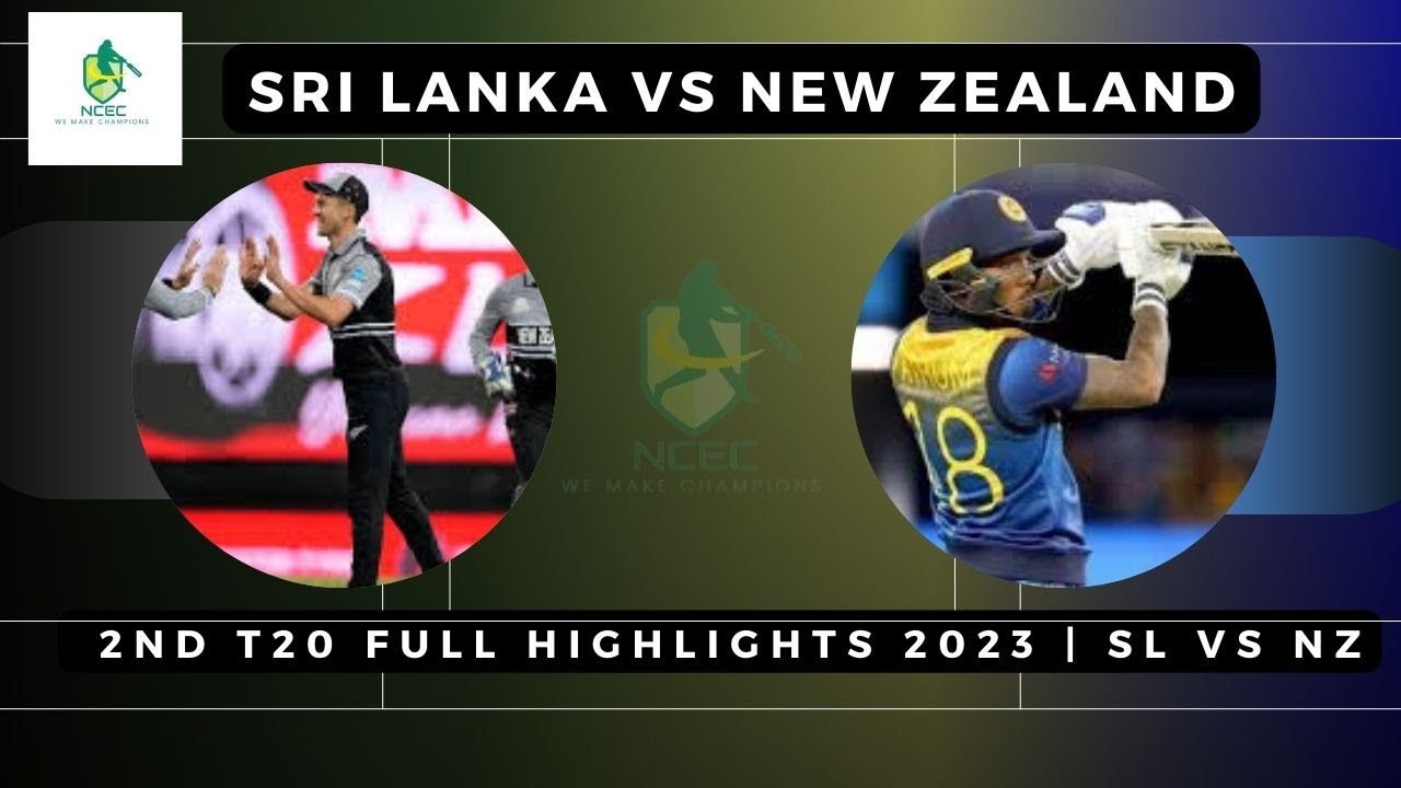 Sri Lanka vs New Zealand | 2nd t20 Full Highlights | NCEC - YouTube