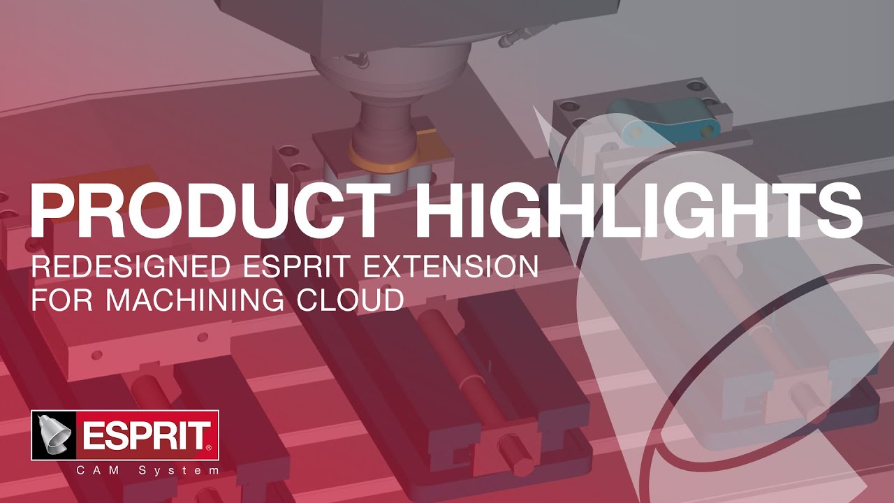 Redesigned ESPRIT Extension for Machining Cloud – ESPRIT Product Highlights - YouTube