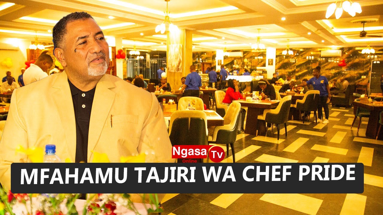 MFAHAMU TAJIRI WA CHEF PRIDE ANAYEMILIKI FIVE STAR RESTAURANT DODOMA ...