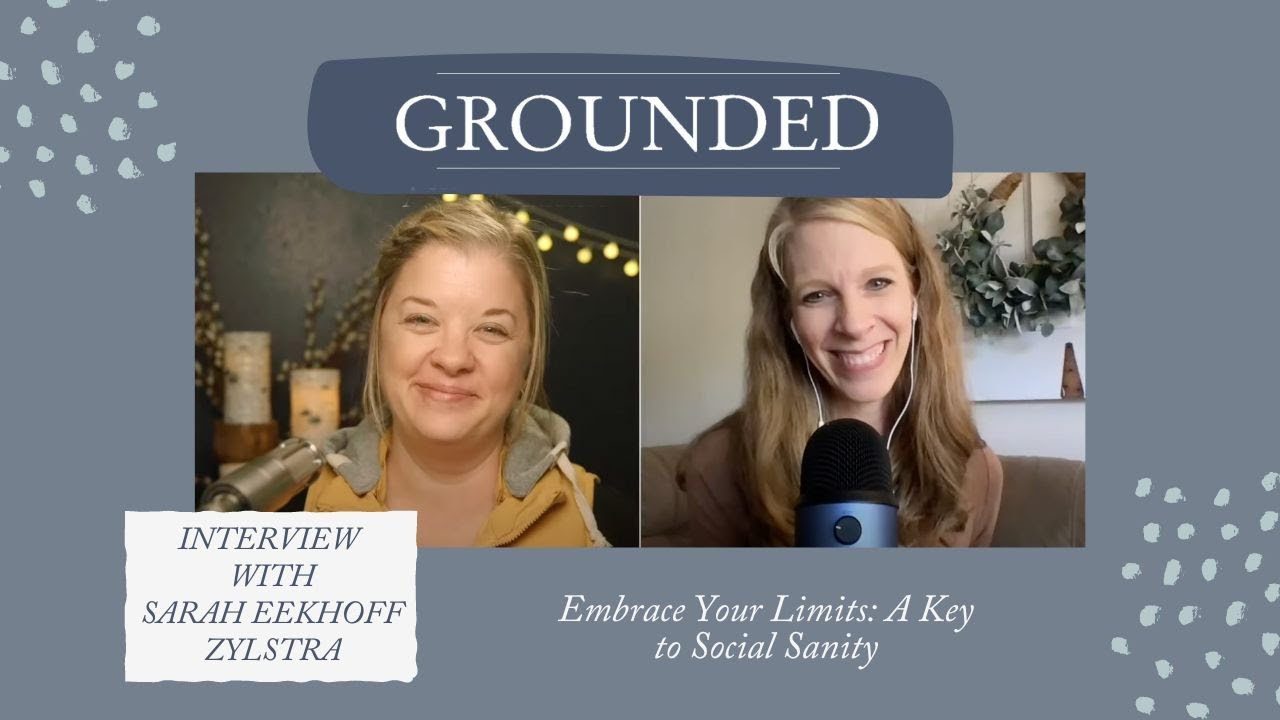 Embrace Your Limits: A Key to Social Sanity, with Sarah Eekhoff Zylstra ...