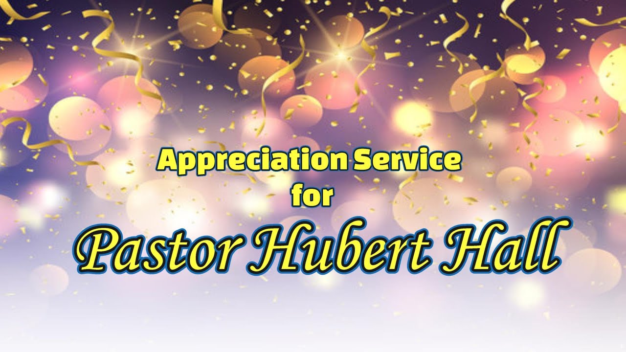 Appreciation Service for Pastor Hubert Hall - YouTube