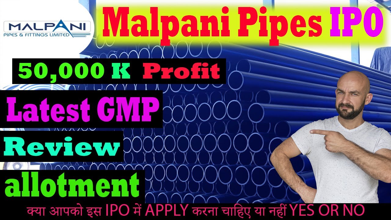 Malpani Pipes IPO Full Review | 50,000 ka Profit | Latest GMP Update ...