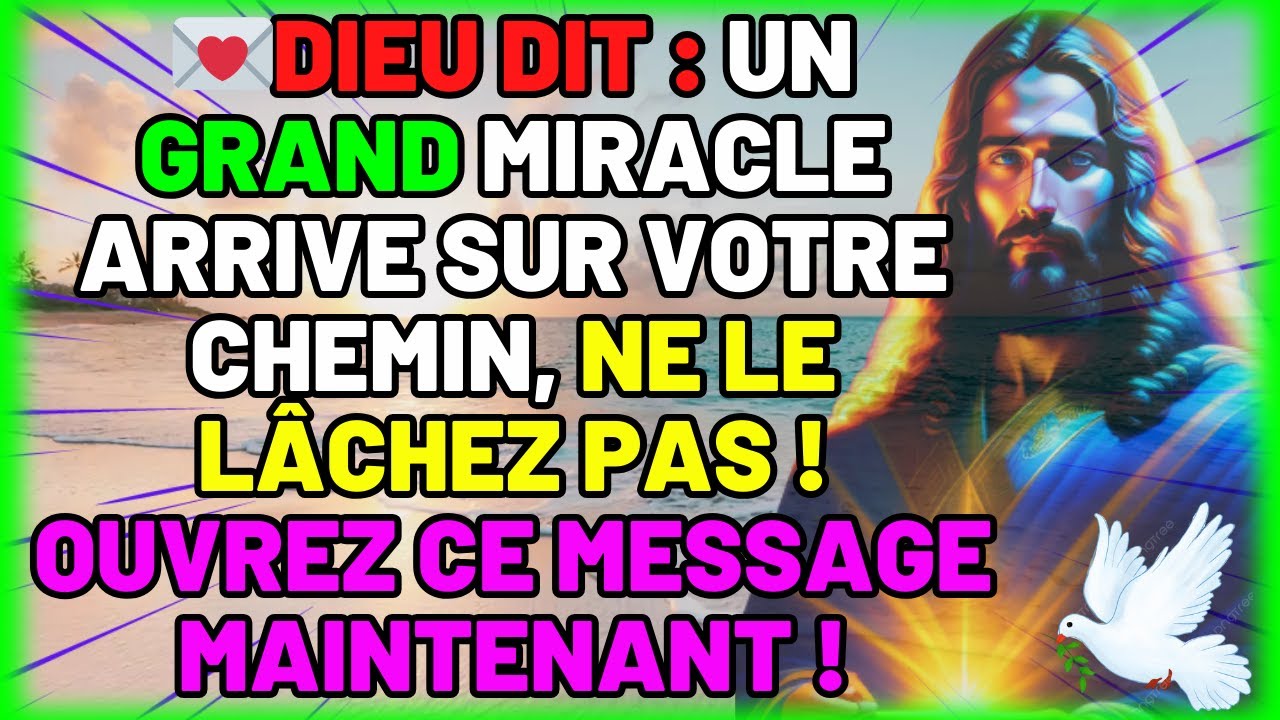 💌DIEU DIT:UN GRAND MIRACLE ARRIVE SUR VOTRE CHEMIN,NE LAISSEZ PAS ...