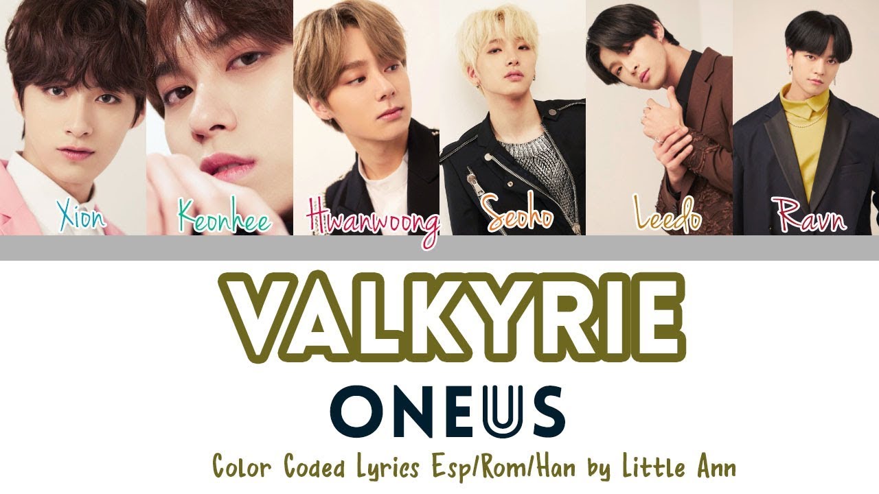 ONEUS (원어스) – Valkyrie Lyrics (Color Coded/Han/Rom/Esp) - YouTube