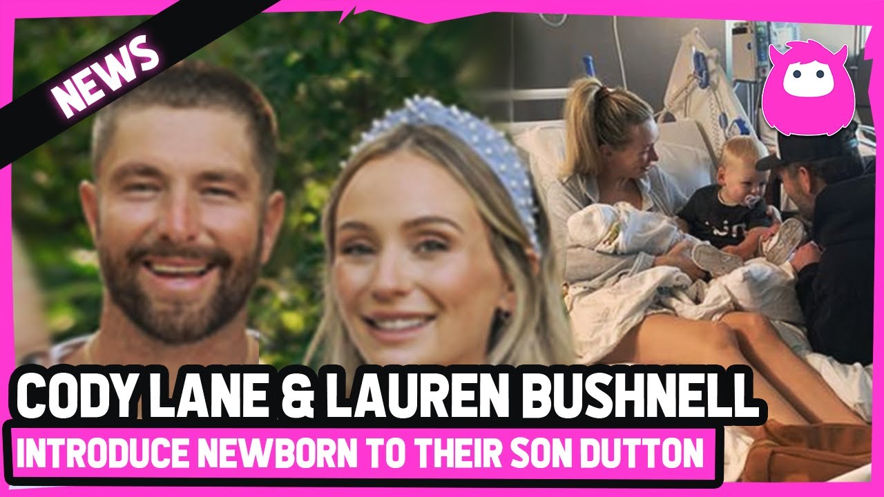 Lauren Bushnell & Cody Lane Introduce Their Newborn To Big Brother, Dutton with Heartwarming ...