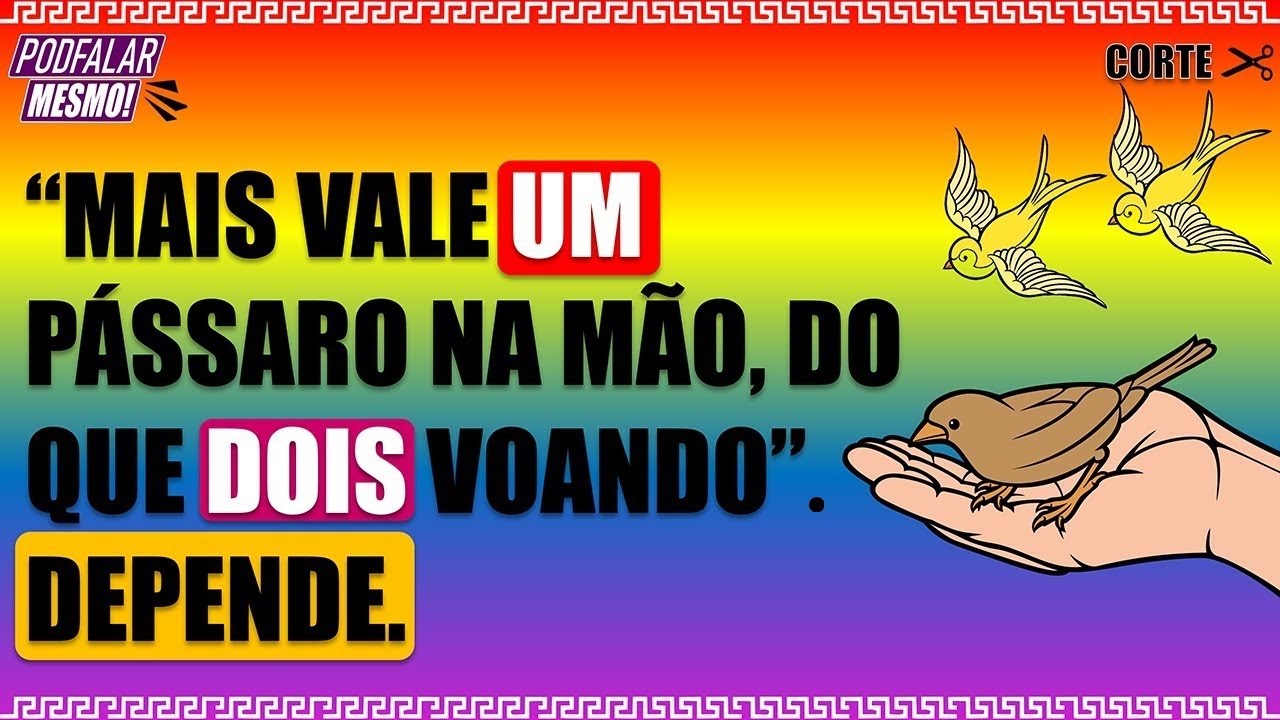 "Mais vale um pássaro na mão do que dois voando". É isso? - YouTube
