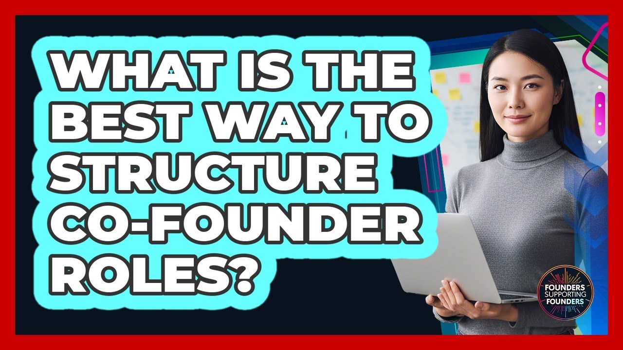What Is the Best Way to Structure Co-Founder Roles? - YouTube