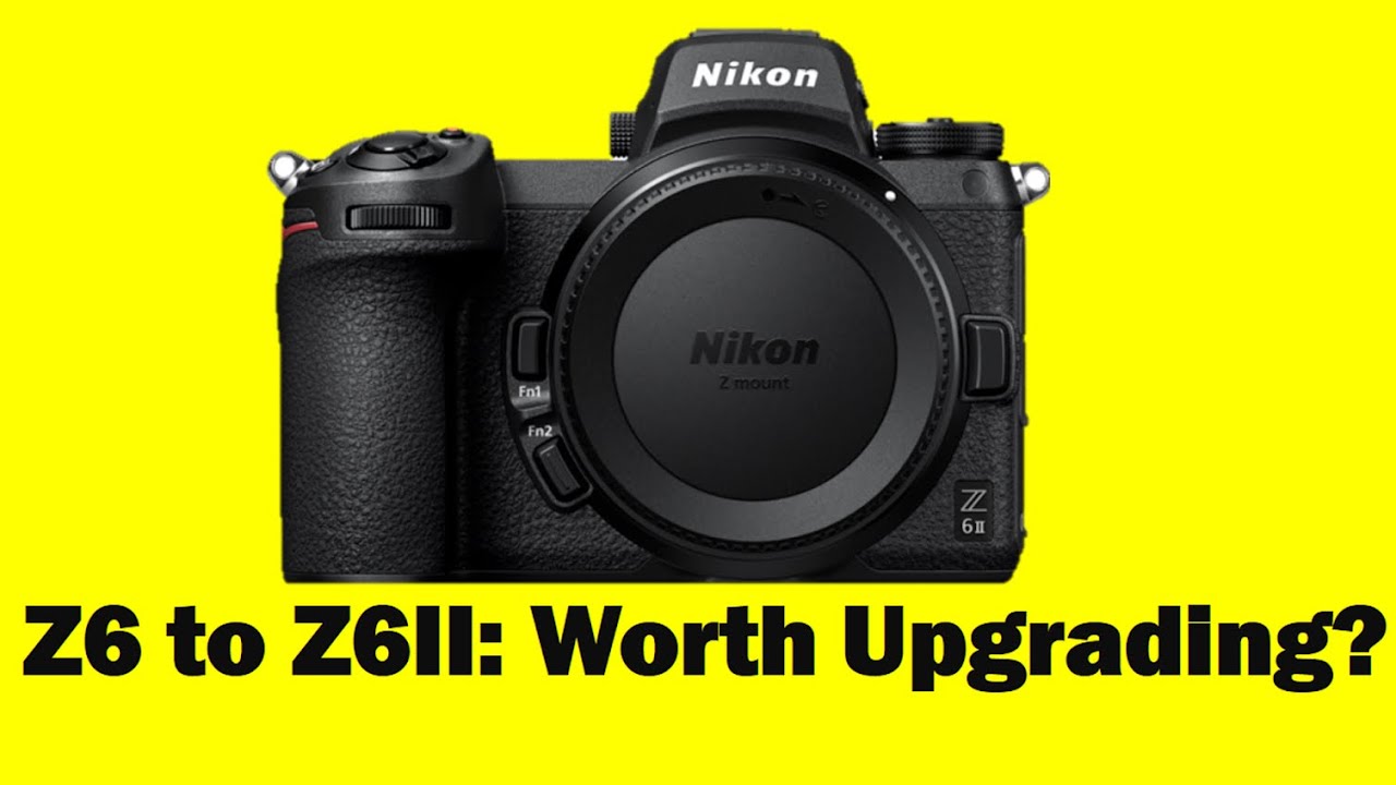 Why upgrade to Z6II from Z6? (2020) - YouTube