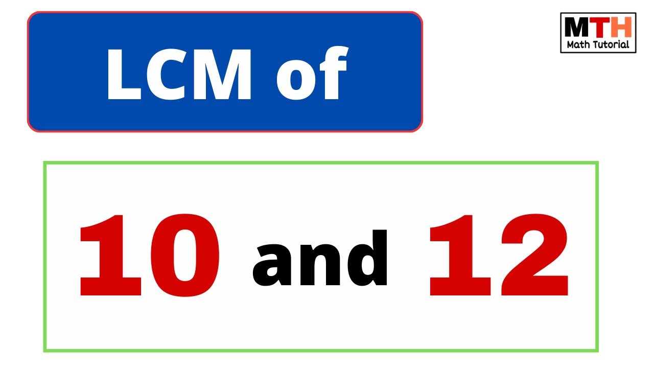 LCM Of 10 And 12 LCM 10 12 LCM Of 10 12 YouTube lcm-of-10-and-12-lcm-10-12-lcm-of-10-12-youtube