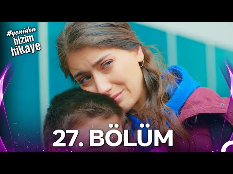 #YENİDEN Bizim Hikaye 27. Bölüm