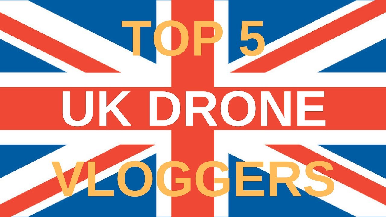 TOP 5 UK Drone Vloggers - Quick Shout Out to 5 UK Drone Vloggers You ...
