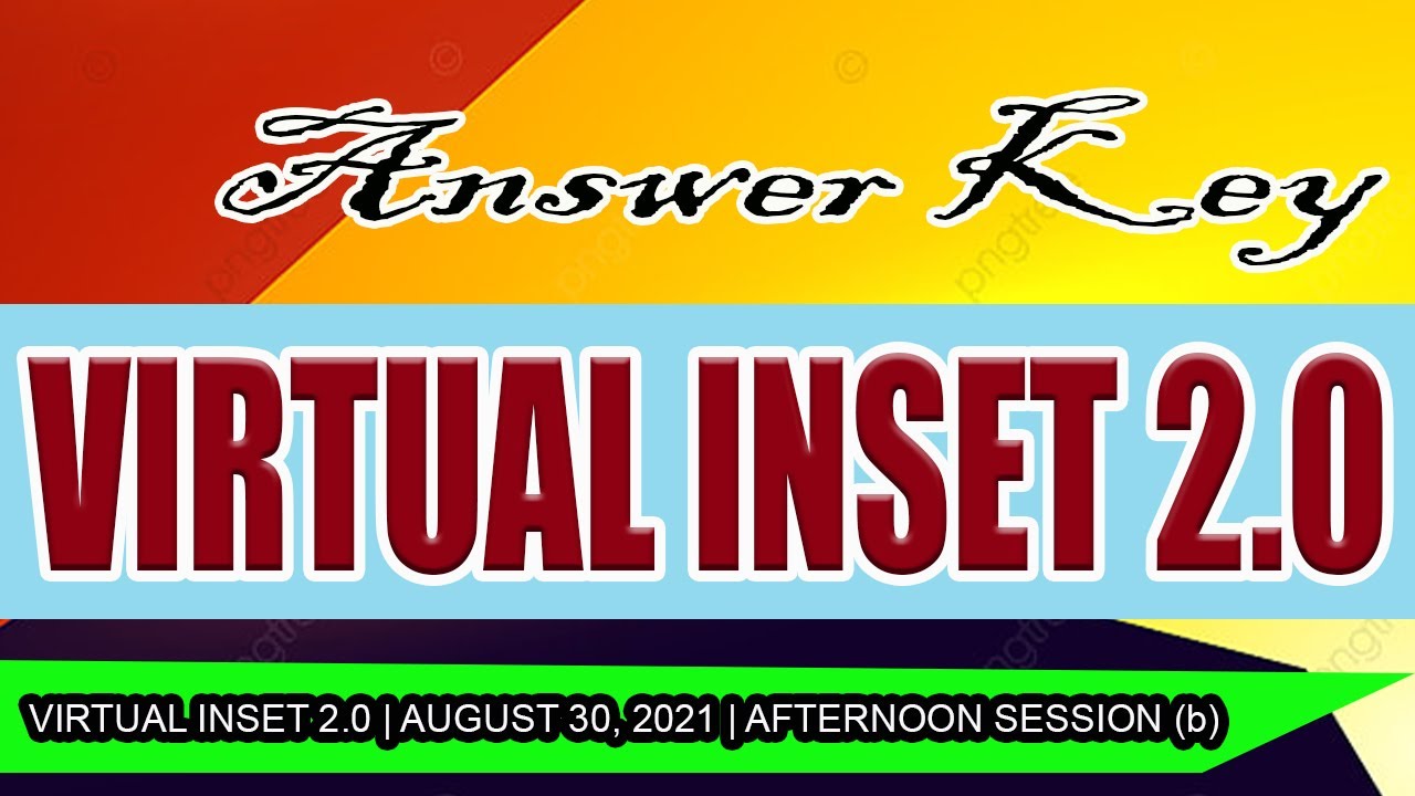 ANSWER KEY | VIRTUAL INSET 2.0 | AUG. 30, 2021 | AFTERNOON SESSION (b ...