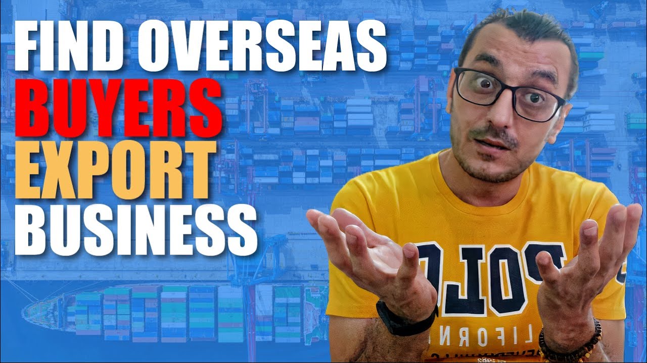 FIND BUYERS FOR EXPORT BUSINESS IN 2023 (Step-By-Step) / FIND OVERSEAS ...
