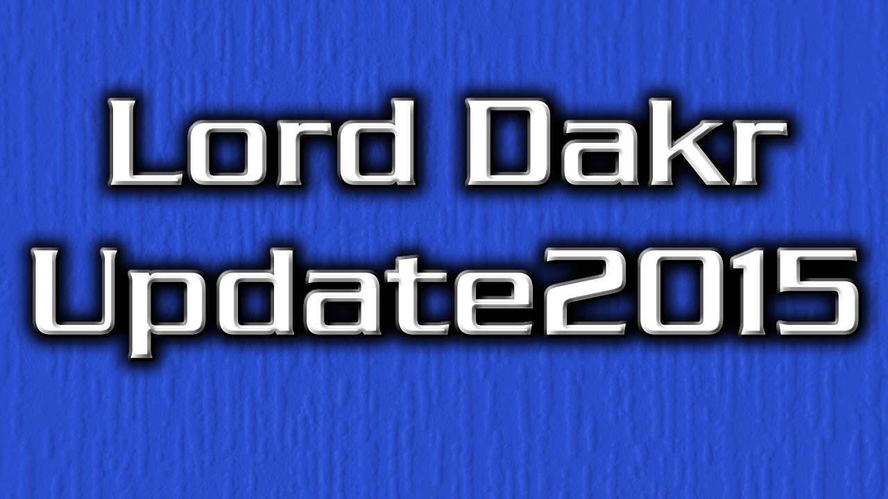 Lord Dakr - Update 2015 - YouTube