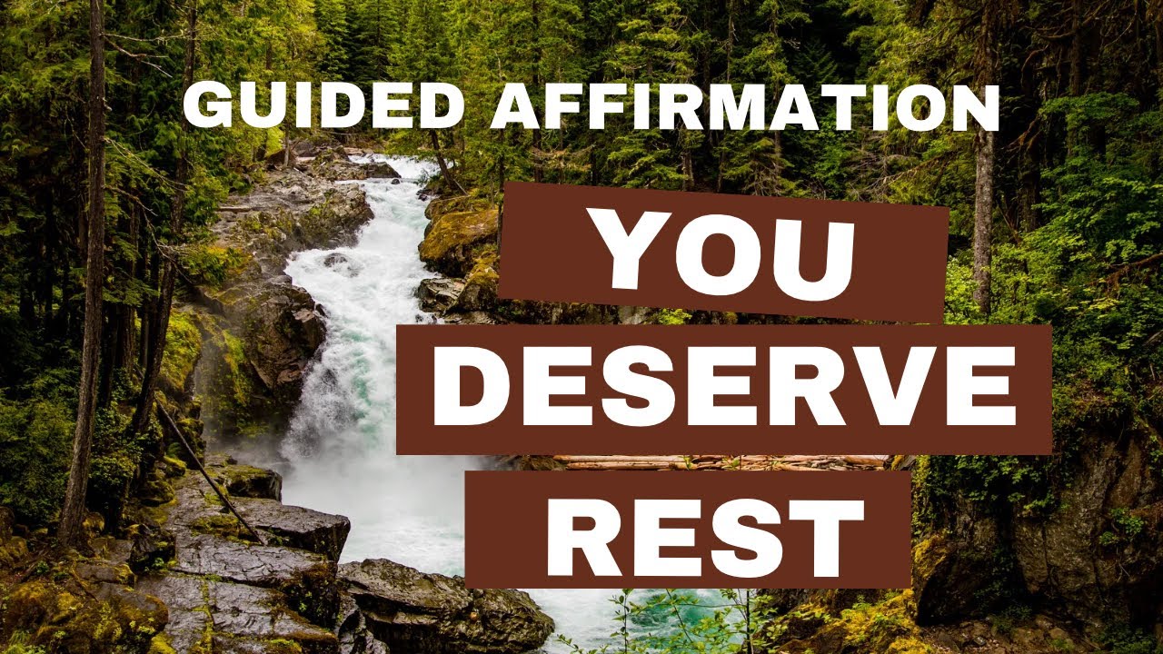 Guided Affirmation: You Deserve Rest - YouTube