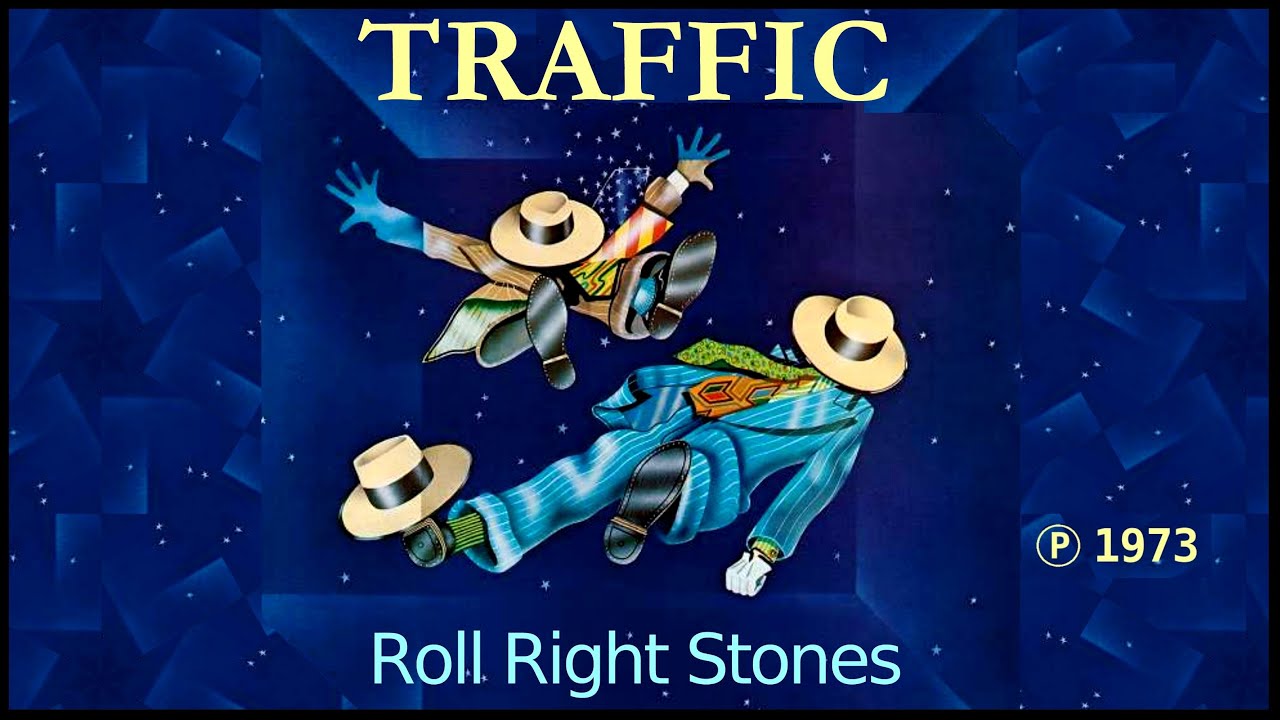 TRAFFIC - Roll Right Stones - YouTube