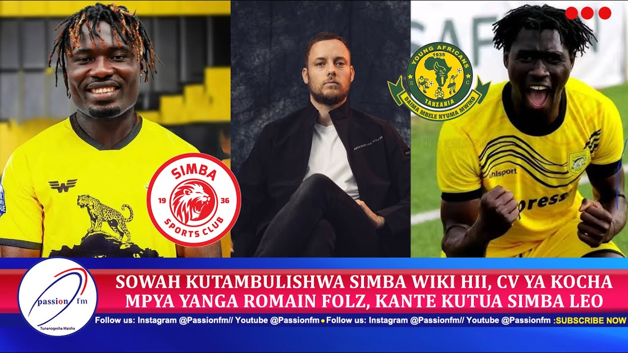 🔴#LIVE: KANTE KUTUA SIMBA KESHO, SOWAH KUTAMBULISHWA SIMBA WIKI HII CV ...