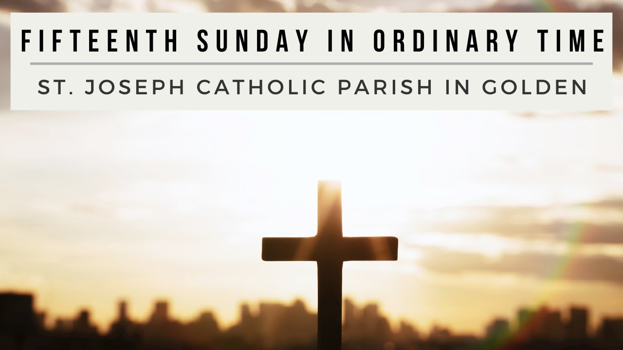 Fifteenth Sunday in Ordinary Time: July 16, 2023 - YouTube
