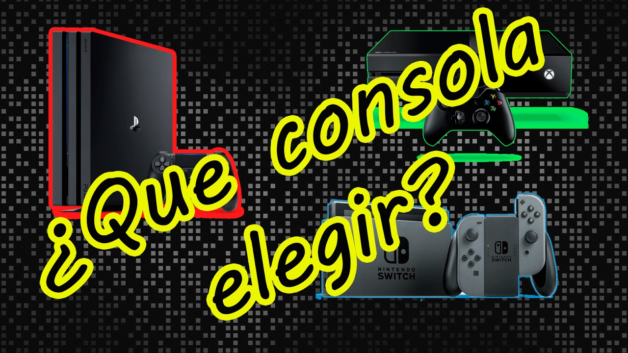 ¿QUE CONSOLA ELEGIR? PS4 - XBOX - SWITCH - - YouTube