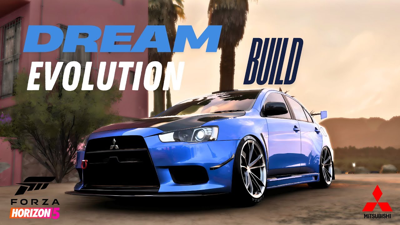 Customizing My Dream Mitsubishi Evolution! Forza Horizan 5 - YouTube