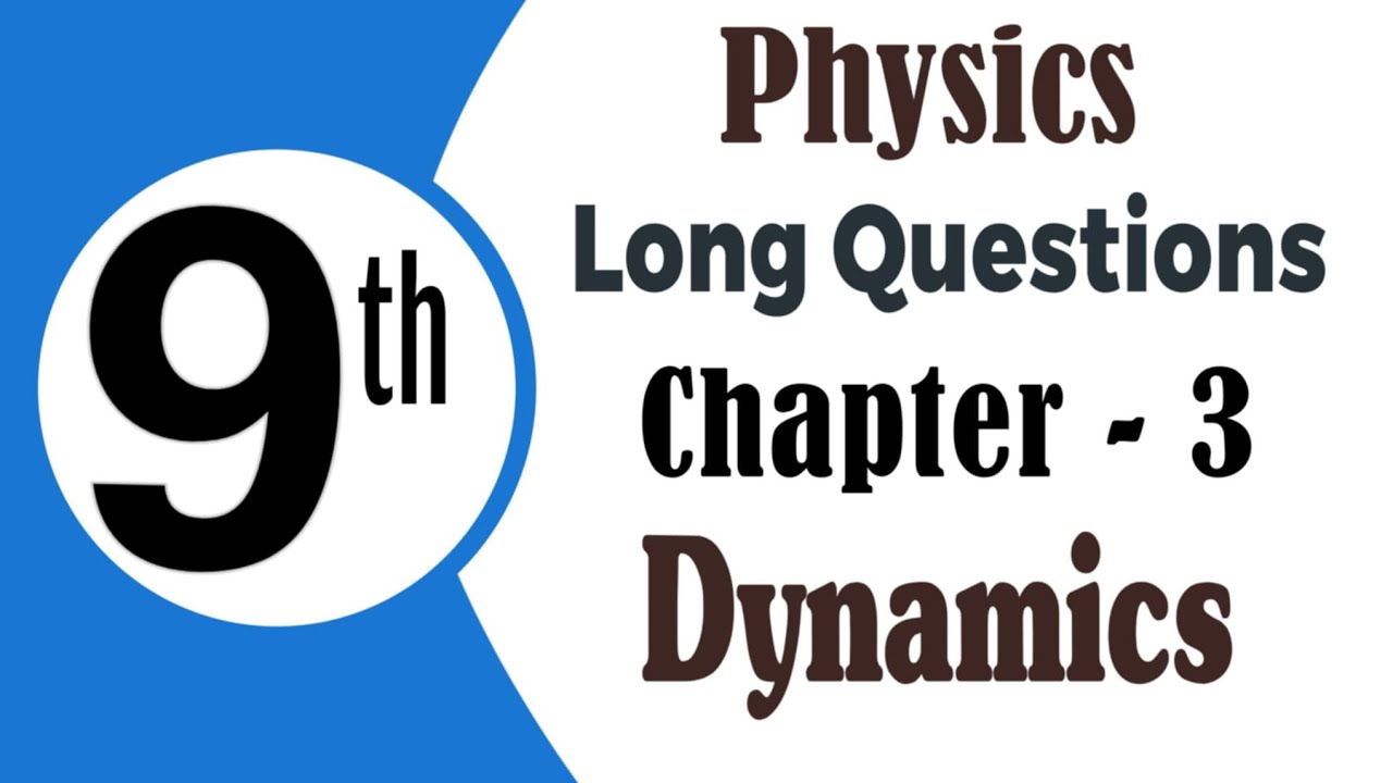 Class 9th physics | Chapter 3 | Dynamics | Long Questions | New book 2025 - YouTube