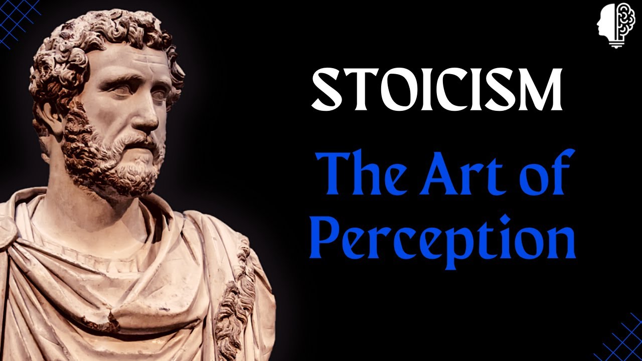 Stoicism and The Art of Perception | Philosophy - YouTube