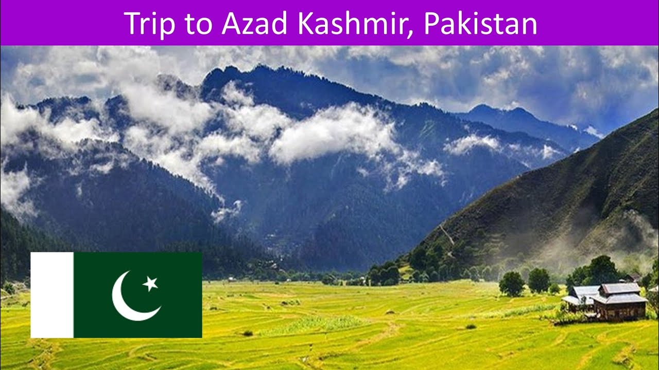 Trip to Azad Kashmir (آزاد کشمیر), Pakistan - YouTube