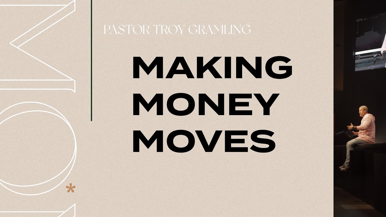 Making Money Moves | Pastor Troy Gramling - YouTube