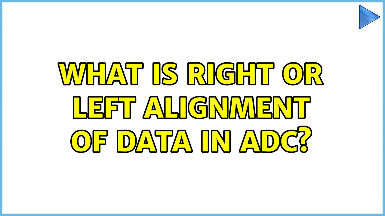 What is right or left alignment of data in ADC? (2 Solutions!!) - YouTube