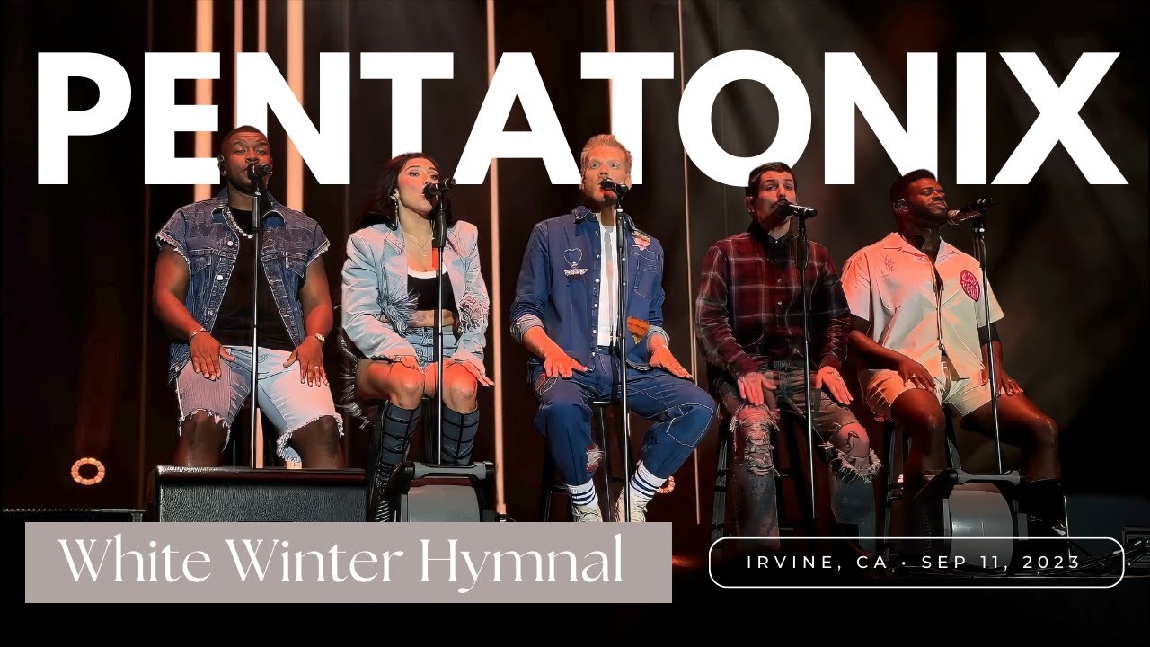 Pentatonix-White Winter Hymnal (LIVE from Irvine, CA) September 11 ...