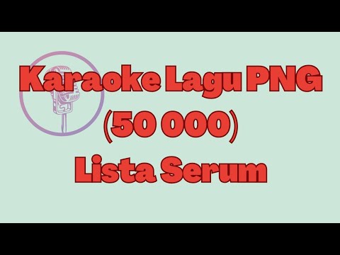 Karaoke Lagu PNG - (50 000) - Lista Serum - YouTube