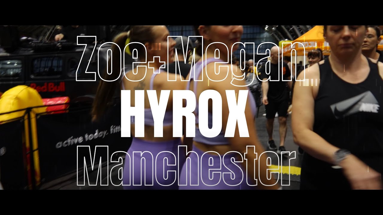 Hyrox Manchester 2023 - Zoe + Megan Edit - YouTube