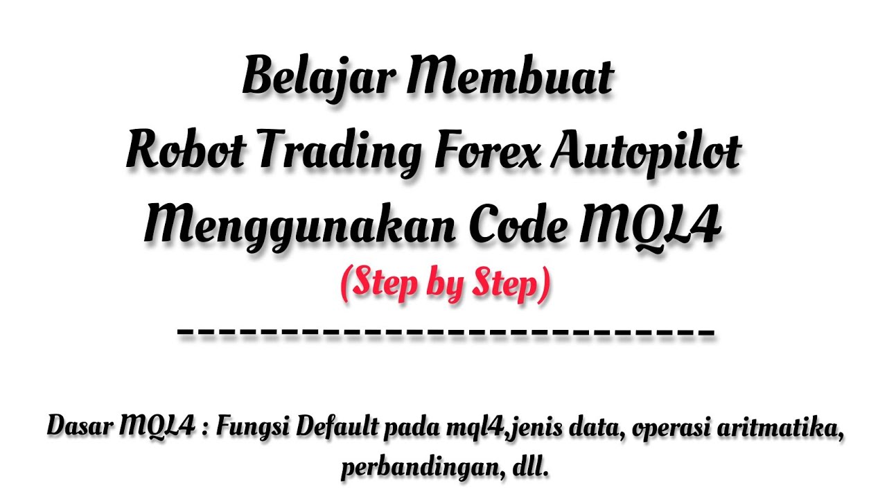 Belajar Dasar Membuat Robot Trading Forex Menggunakan Code MQL4 #Part1 ...