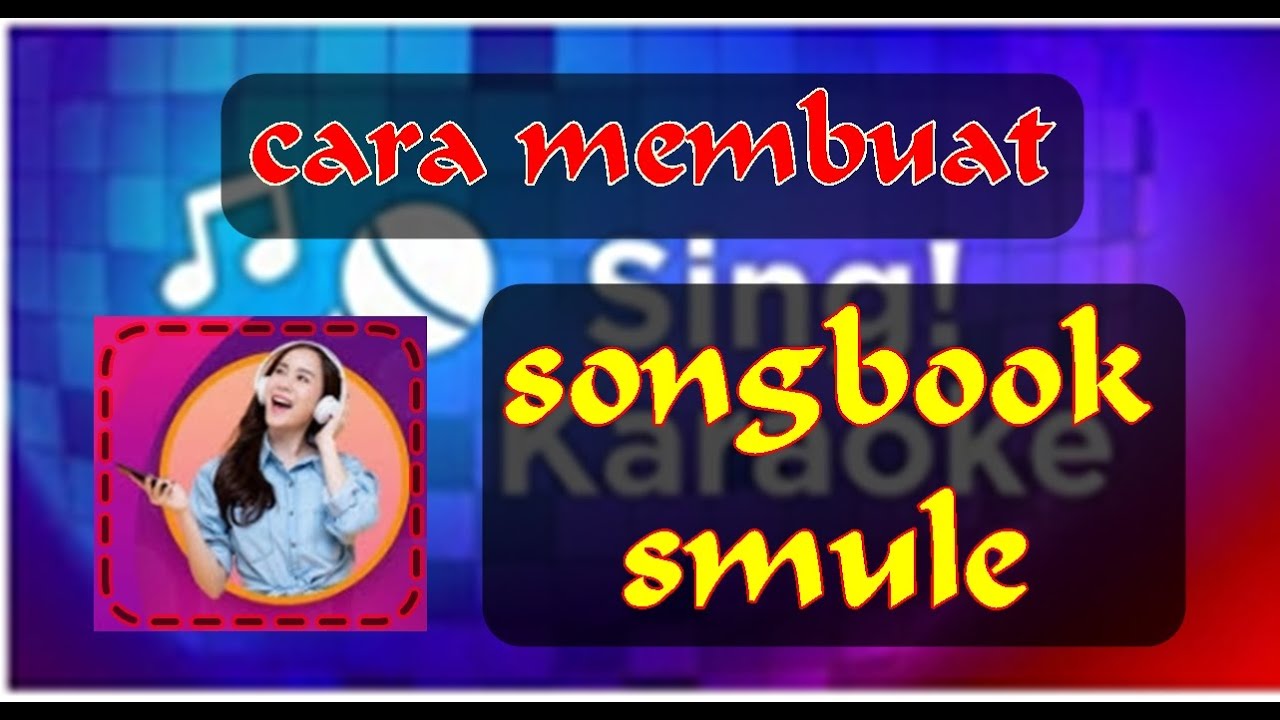Cara membuat songbook smule terbaru 2020 || tutorial songbook smule ...