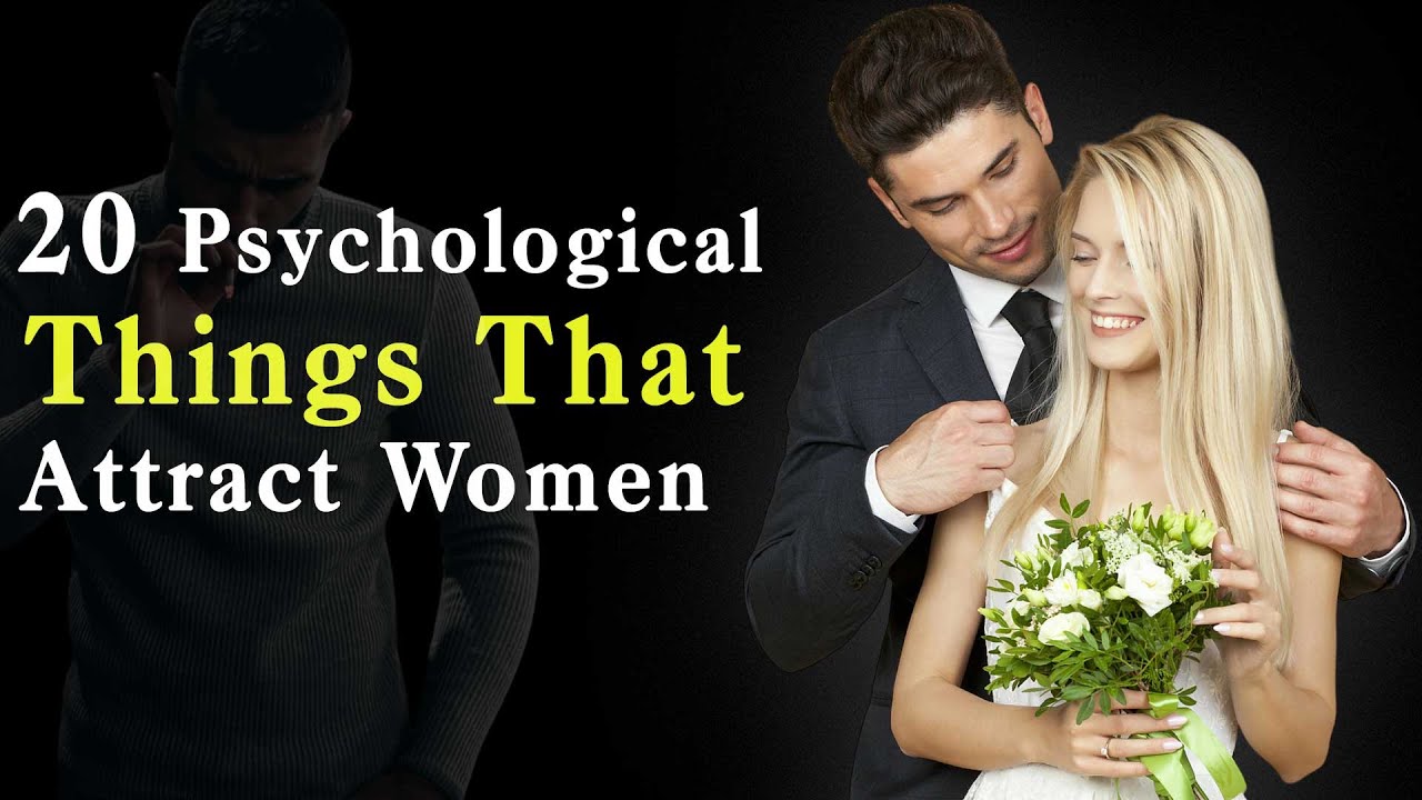 20 Psychological Things That Attract Women - YouTube
