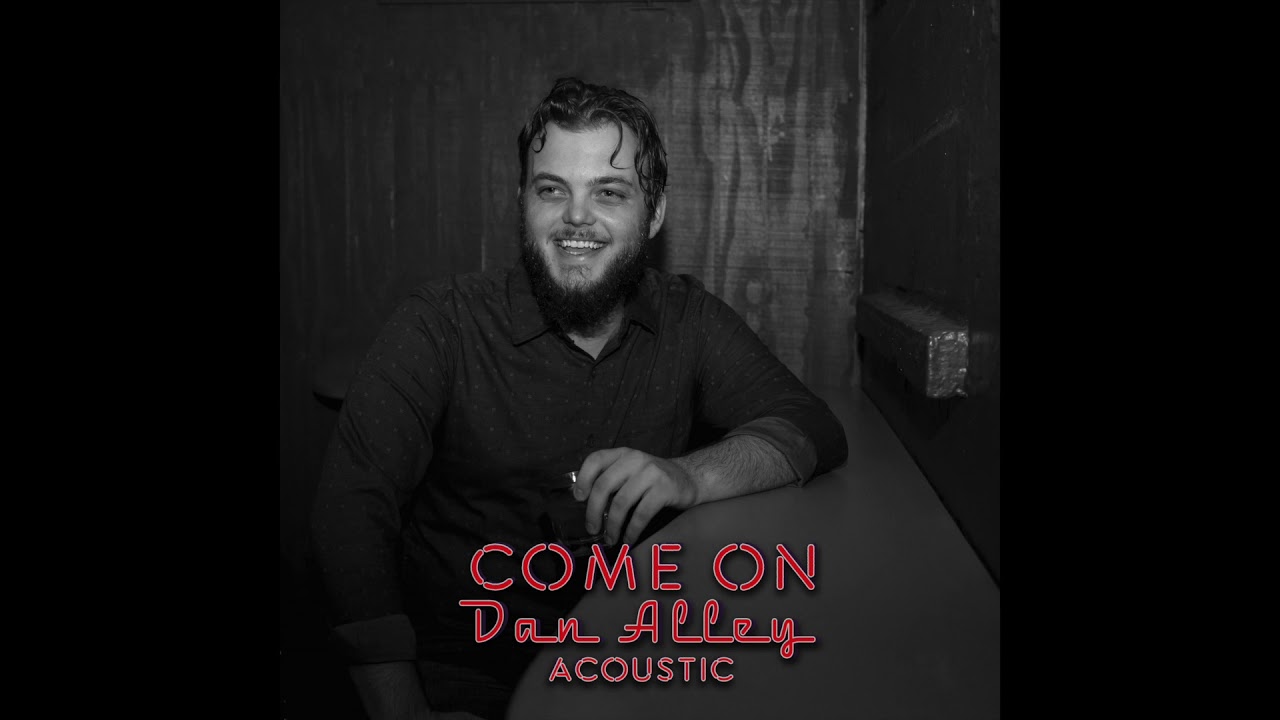 Dan Alley // Come On (Acoustic) (Official Audio) - YouTube