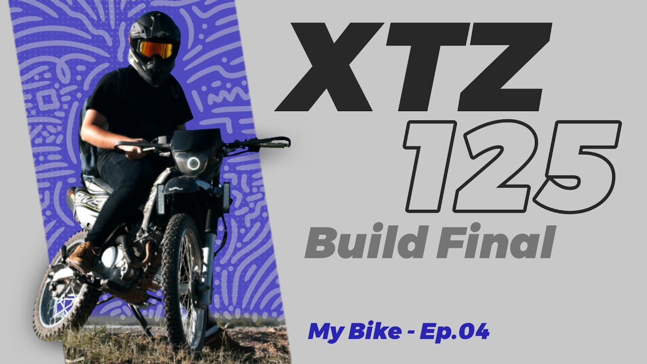 XTZ 125 Build - Final | My Bike Ep.04 - YouTube