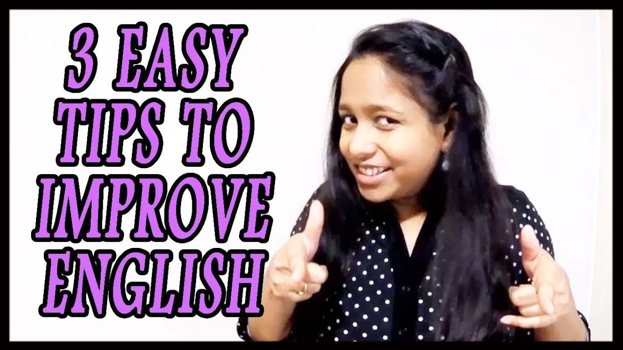 HOW TO IMPROVE YOUR ENGLISH VOCABULARY | 3 TIPS TO MAKE YOUR ENGLISH ...