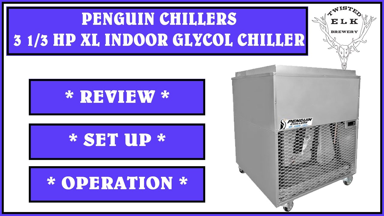 Penguin Chillers 3 1/3 HP XL Indoor Glycol Chiller Review & Operation ...