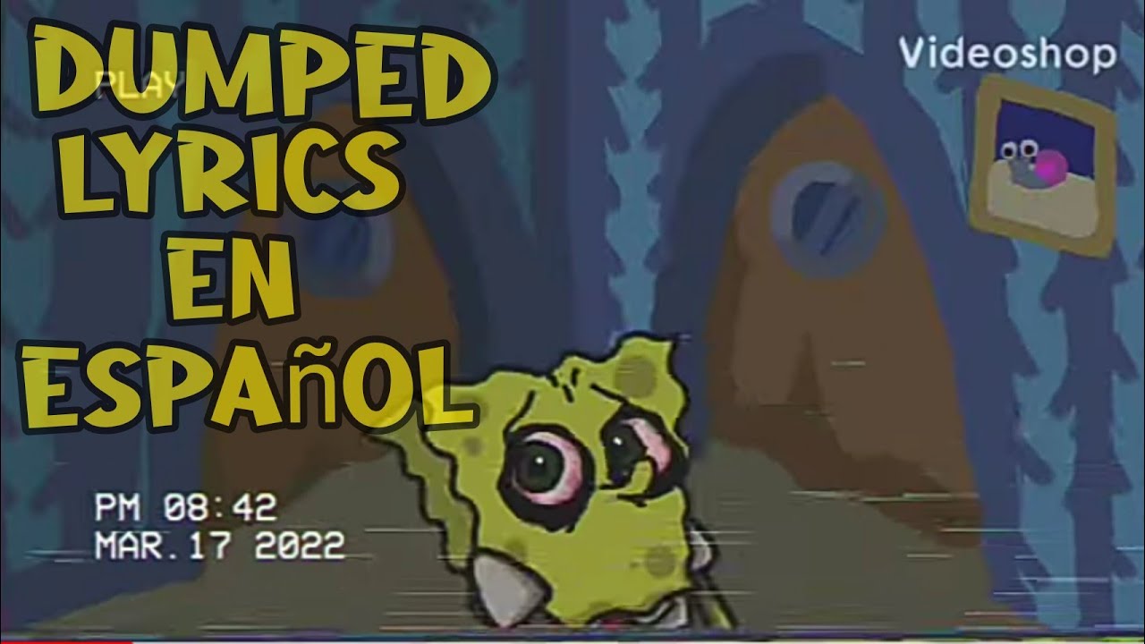 Dumped//fnf//lyrics en español VS depresión SpongeBob - YouTube