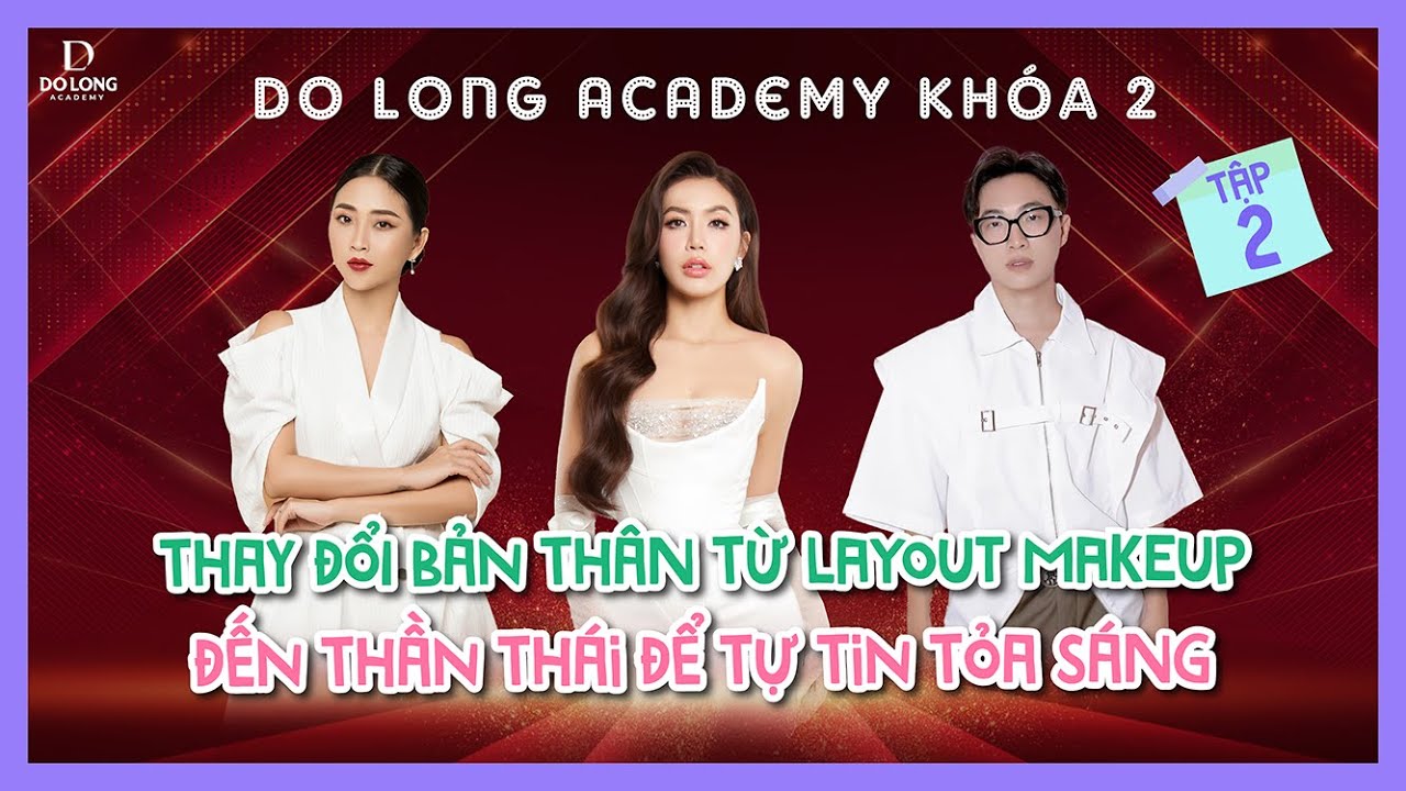 Do Long Academy Khóa 2: Thay đổi bản thân từ layout makeup đến thần thái để tự tin tỏa sáng ...